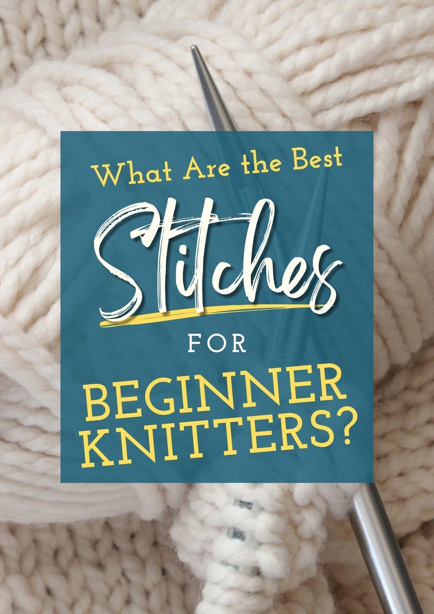 The Best Stitches for Beginner Knitters: Simple Techniques to Get You ...